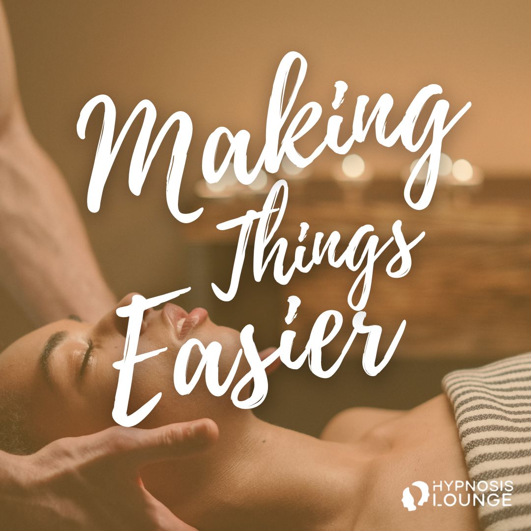 Making Things Easier – The Hypnosis Lounge